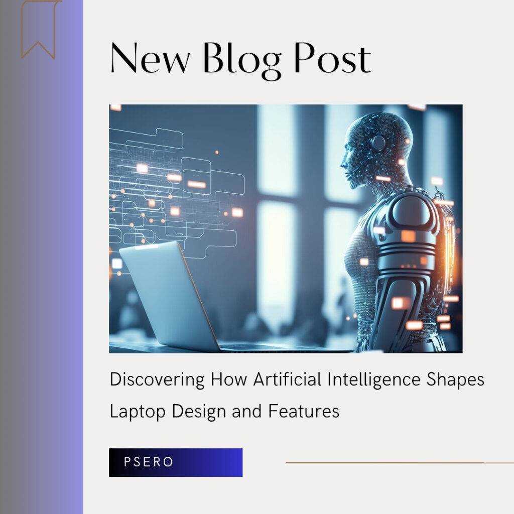 How Artificial Intelligence Shapes Laptop Design and Features - PSERO ...