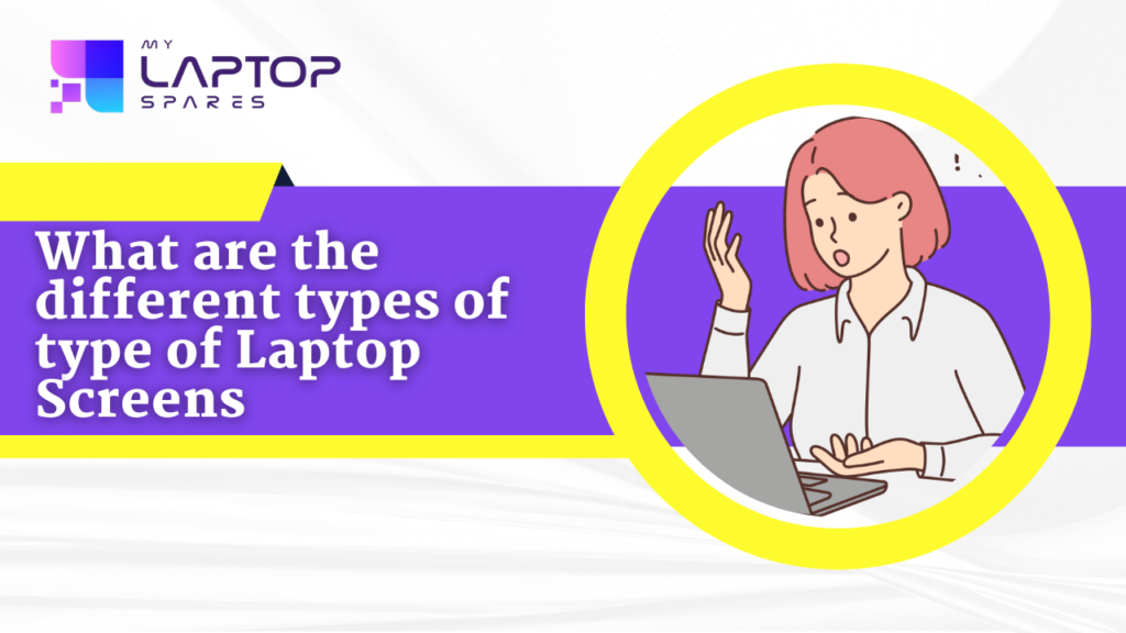 Different Types of Laptop Screens - PSERO LAPTOP