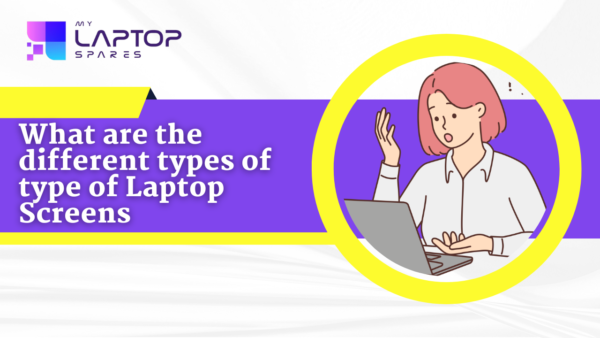 Different Types of Laptop Screens - PSERO LAPTOP